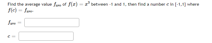 Solved Find the average value fave of f(x)=x3 between −1 | Chegg.com