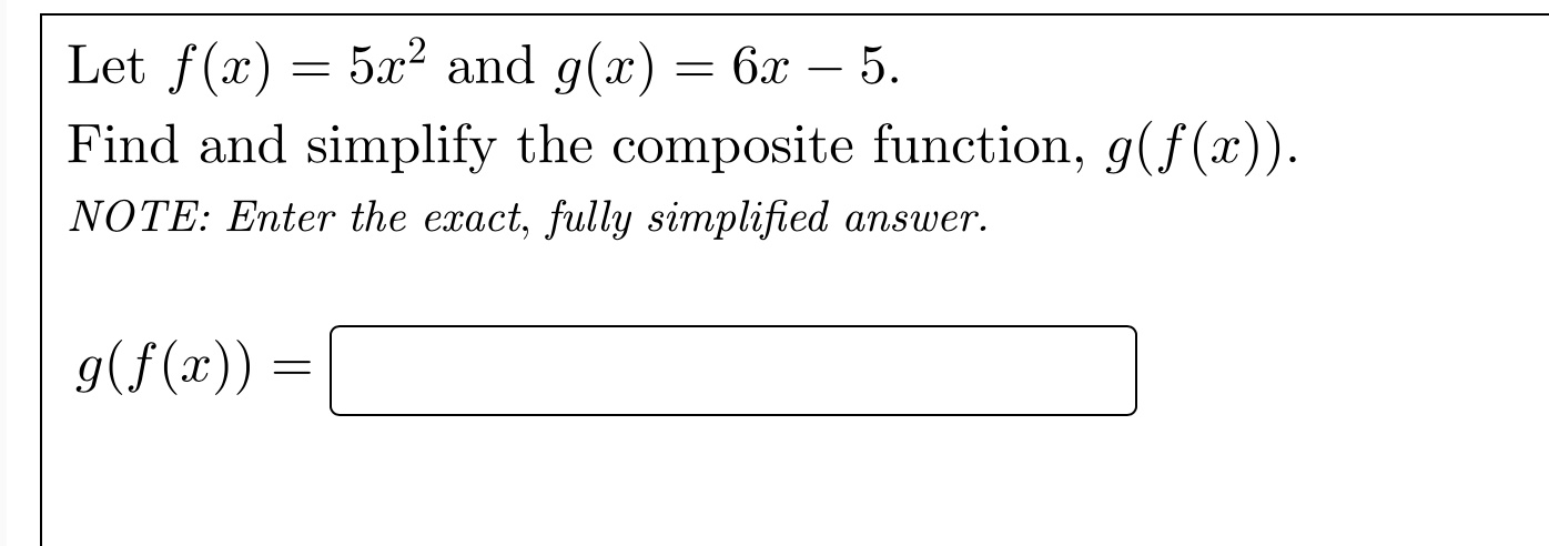 Solved = Let f(x) = 5x2 and g(x) = 6x – 5. = Find and | Chegg.com