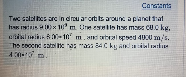 Solved Constants Two Satellites Are In Circular Orbits