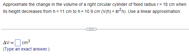 Solved Approximate the change in the volume of a right | Chegg.com