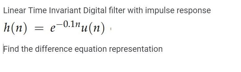 Solved Linear Time Invariant Digital filter with impulse | Chegg.com