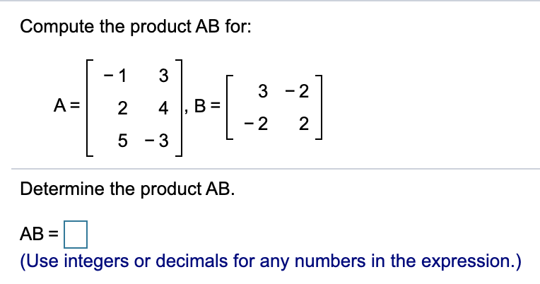 Solved Compute the product AB for: 1 3 3 - 2 A= 2 4 BE -2 2 | Chegg.com