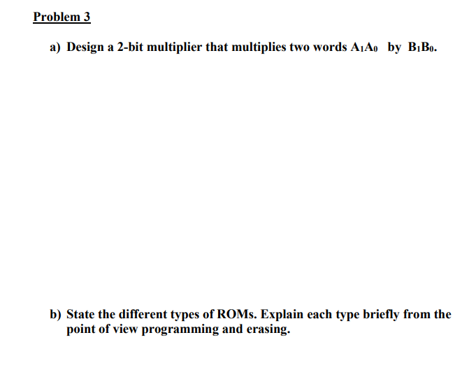 Solved Problem 3 a) Design a 2-bit multiplier that | Chegg.com