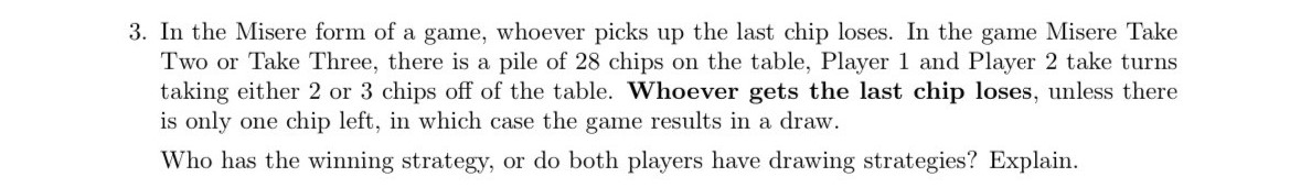 Solved 3. In the Misere form of a game, whoever picks up the | Chegg.com