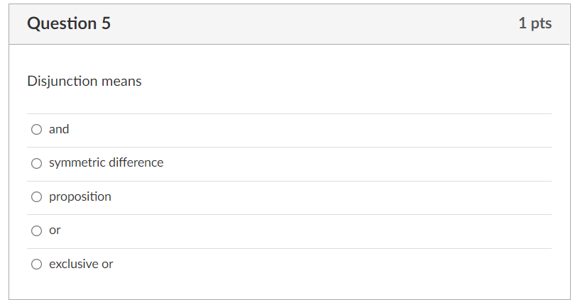 Solved Question 5 1 pts Disjunction means O and symmetric | Chegg.com