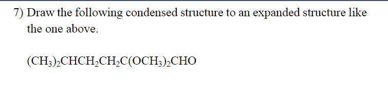 Solved 7) Draw the following condensed structure to an | Chegg.com