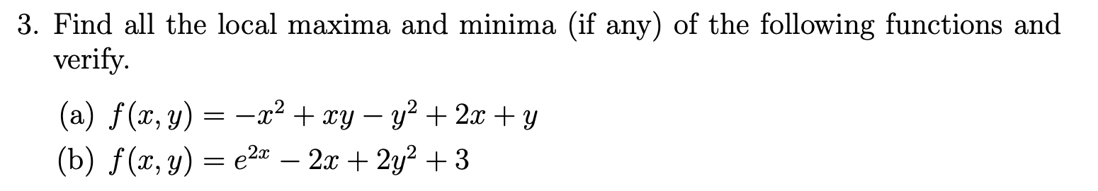 Solved 3. Find all the local maxima and minima (if any) of | Chegg.com