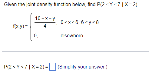 Solved Given the joint density function below, find P(2 | Chegg.com