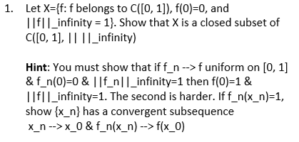 Solved 1. Let X={f: f belongs to C([0, 1]), f(0)=0, and | Chegg.com