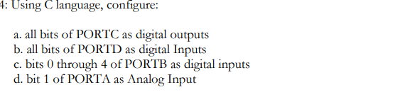 Solved 4: Using C language, configure: a. all bits of PORTC | Chegg.com