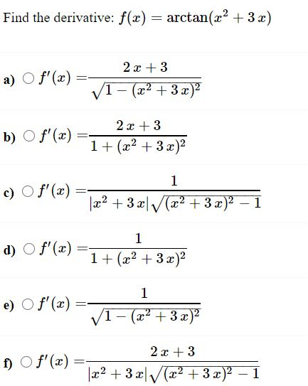 Solved Find the derivative: f(x) = arctan(x2 + 3x) a) O | Chegg.com