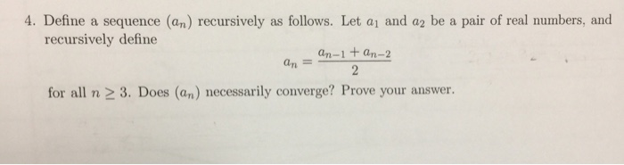 Solved 4. Define a sequence (an) recursively as follows. Let | Chegg.com