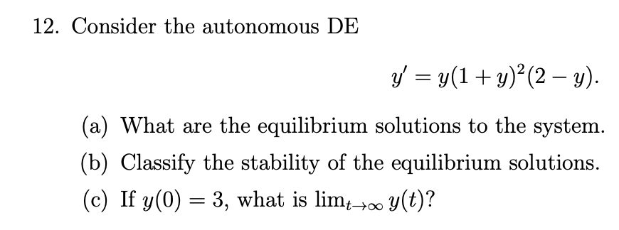 Solved 12. Consider the autonomous DE y′=y(1+y)2(2−y) (a) | Chegg.com