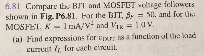 Solved 6.81 Compare the BJT and MOSFET voltage followers | Chegg.com