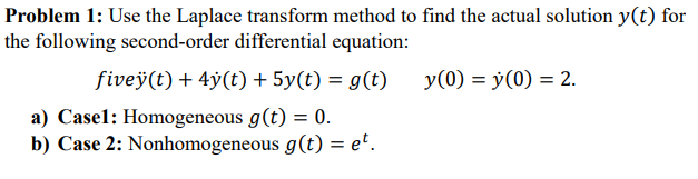 Solved Problem 1: Use the Laplace transform method to find | Chegg.com