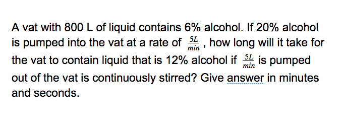 Solved A vat with 800 L of liquid contains 6% alcohol. If | Chegg.com