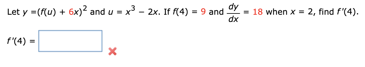 Solved Let y =(f(u) + 6x)2 and u = x3 x3 – 2x. If f(4) dy = | Chegg.com
