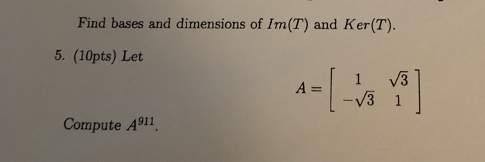 Solved Find bases and dimensions of Im(T) and Ker(T) 5. | Chegg.com