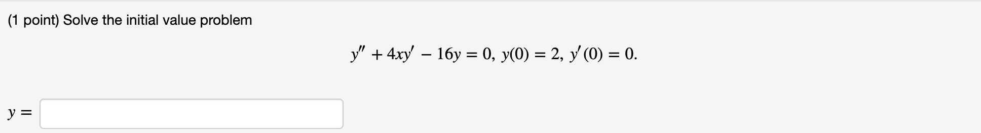 Solved (1 point) Solve the initial value problem y" + 4xy – | Chegg.com