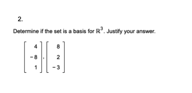 Solved Determine if the set is a basis for R3. Justify your | Chegg.com