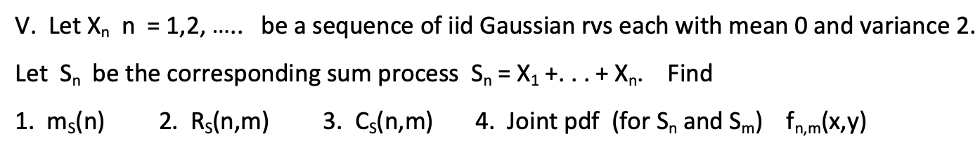 V. Let Xnn=1,2,…. be a sequence of iid Gaussian rvs | Chegg.com