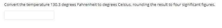Solved Convert the temperature 130.3 degrees Fahrenheit to | Chegg.com