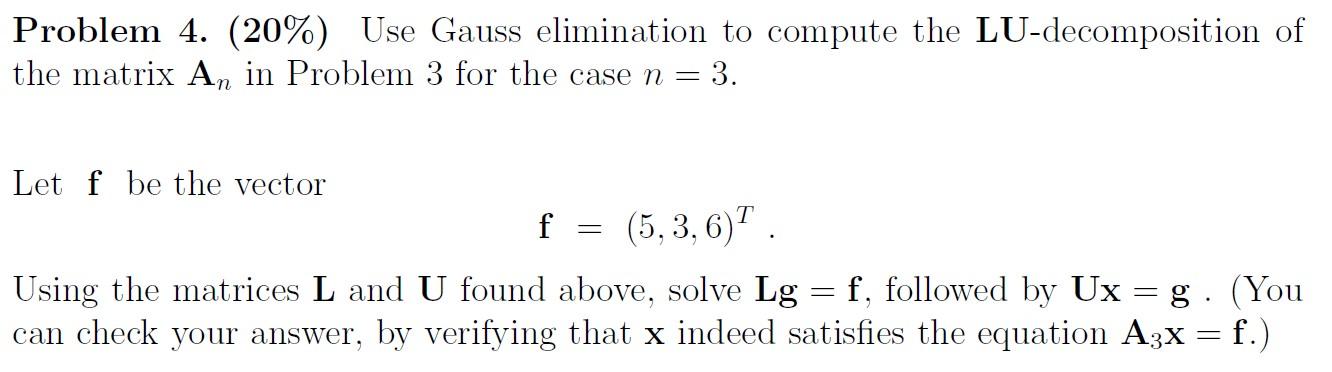Solved Problem 4. (20%) Use Gauss elimination to compute the | Chegg.com