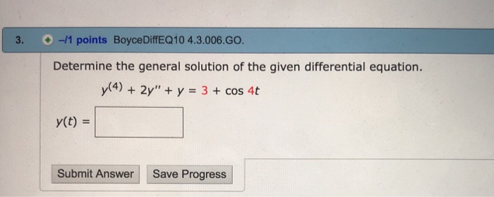 Solved 3. -1 points BoyceDiffEQ10 4.3.006.GO. Determine the | Chegg.com Solved 3. -1 points BoyceDiffEQ10 4.3.006.GO. Determine the | Chegg.com