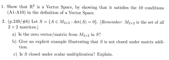 Solved 1. Show that R2 is a Vector Space, by showing that it | Chegg.com