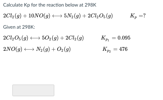 Solved Calculate Kp for the reaction below at 298K Given at | Chegg.com