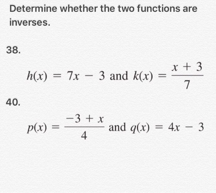 Solved Determine whether the two functions are inverses 38. | Chegg.com