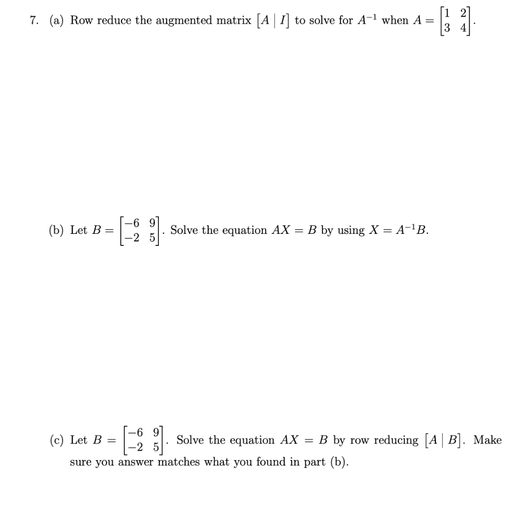 Solved 7. (a) Row reduce the augmented matrix [A | I] to | Chegg.com