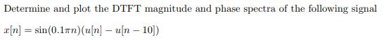 Solved Determine and plot the DTFT magnitude and phase | Chegg.com
