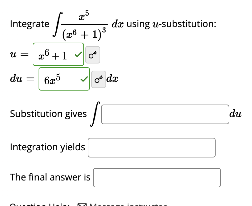 Solved Integrate ∫(x6+1)3x5dx using u-substitution: u= | Chegg.com