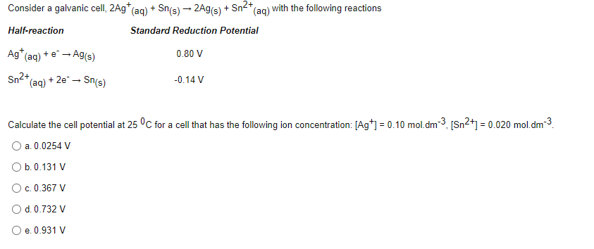 Solved Consider a galvanic cell, 2Ag (aq) + Sn(s) – 2Ag(s) + | Chegg.com