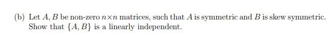 Solved (b) Let A, B be non-zero nxn matrices, such that A is | Chegg.com