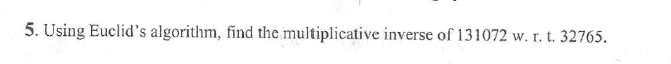 Solved 5. Using Euclid's algorithm, find the multiplicative | Chegg.com