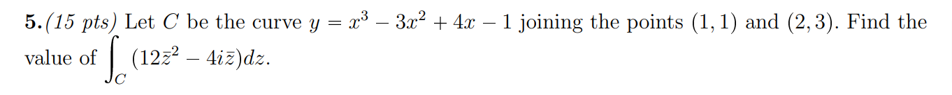 Solved 5.(15 pts) Let C be the curve y = x3 – 3x2 + 4x – 1 | Chegg.com
