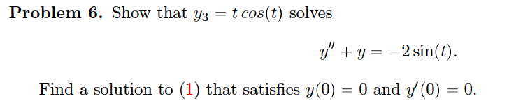 Solved Problem 6. Show that y3=tcos(t) solves | Chegg.com