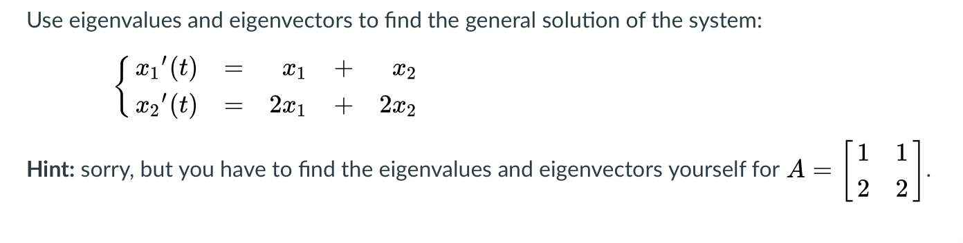 Solved Use eigenvalues and eigenvectors to find the general | Chegg.com