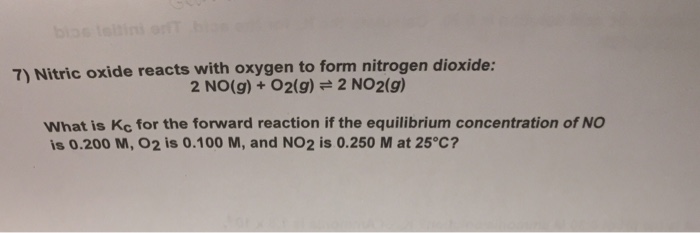 Solved 7) Nitric oxide reacts with oxygen to form nitrogen | Chegg.com