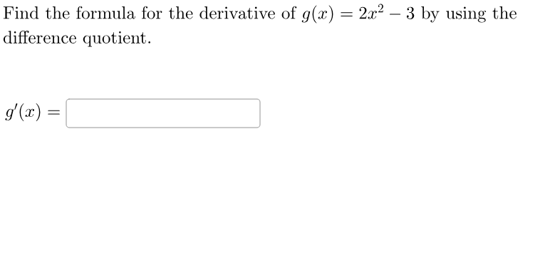Solved Find the formula for the derivative of g(x)=2x2−3 by | Chegg.com