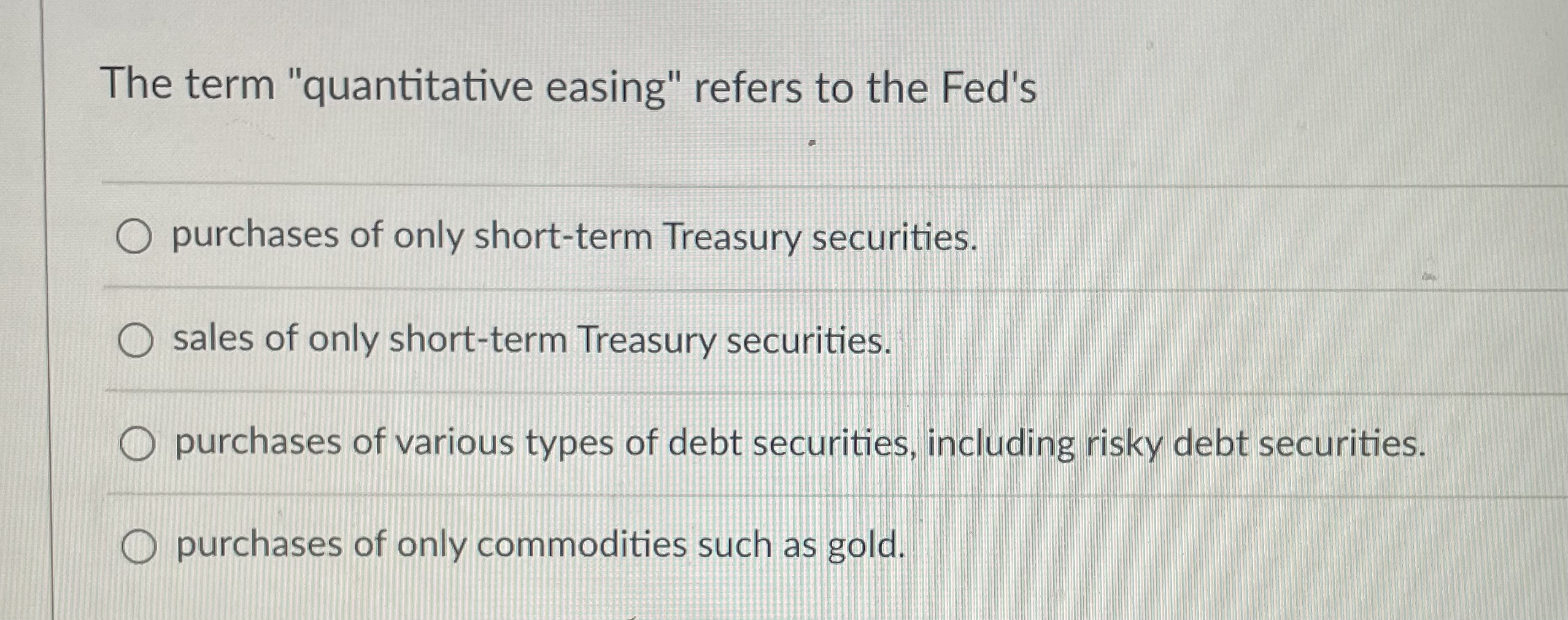 Solved The term "quantitative easing" refers to the Fed's | Chegg.com