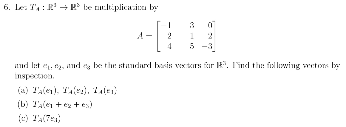 Solved 6. Let TA: R3 R3 be multiplication by : 3 0 2 = 2 1 4 | Chegg.com