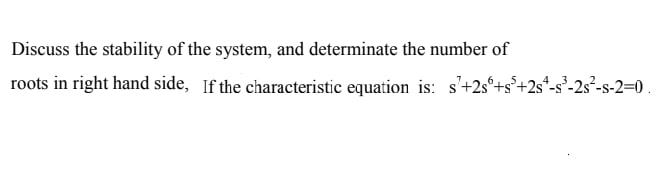 Solved Discuss the stability of the system, and determinate | Chegg.com