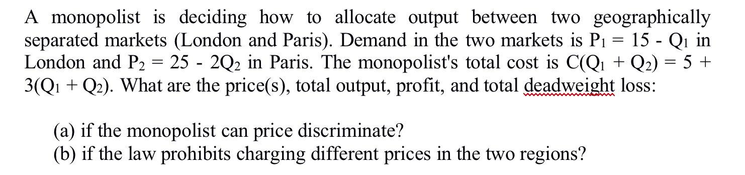 Solved = A monopolist is deciding how to allocate output | Chegg.com