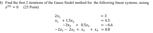 Solved Find the first 2 iterations of the Gauss Siedel | Chegg.com