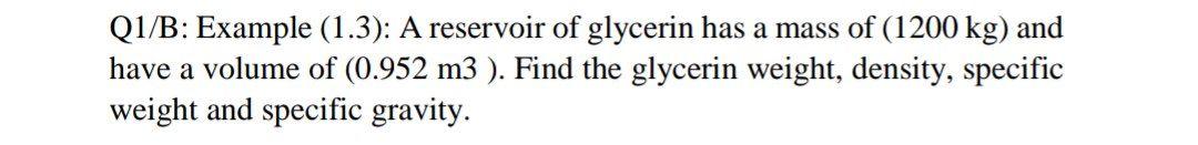 Solved Q1/B: Example (1.3): A reservoir of glycerin has a | Chegg.com