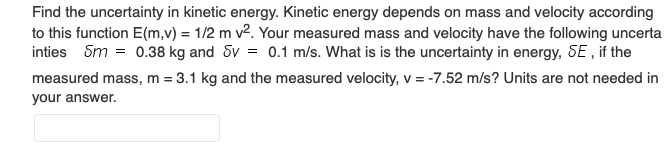 Solved Find the uncertainty in kinetic energy. Kinetic | Chegg.com