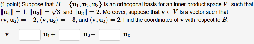 Solved (1 point) Suppose that B={u1, U2, U3 } is an | Chegg.com